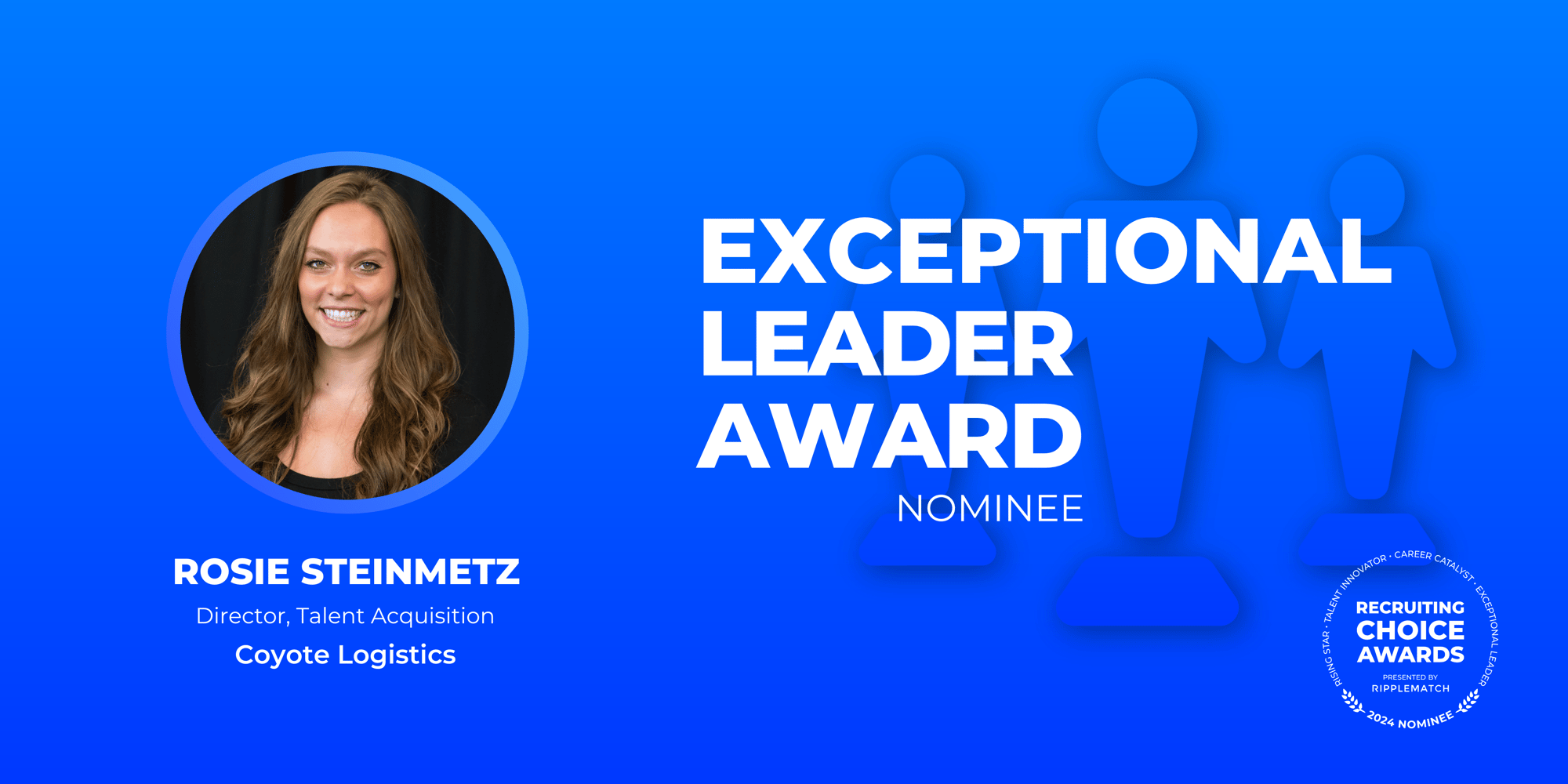 Rosie Steinmetz - Nominee for Exceptional Leader Award - 2024 Recruiting Choice Awards